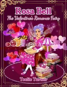 Rosa Bell The Valentine's Romantic Fairy | Teelie Turner Author